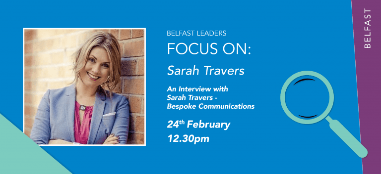 Belfast Leaders Focus On: Sarah Travers - Glandore