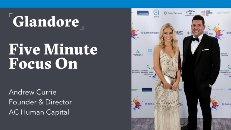 Five Minute Focus: Andrew Currie, AC Human Capital - Glandore